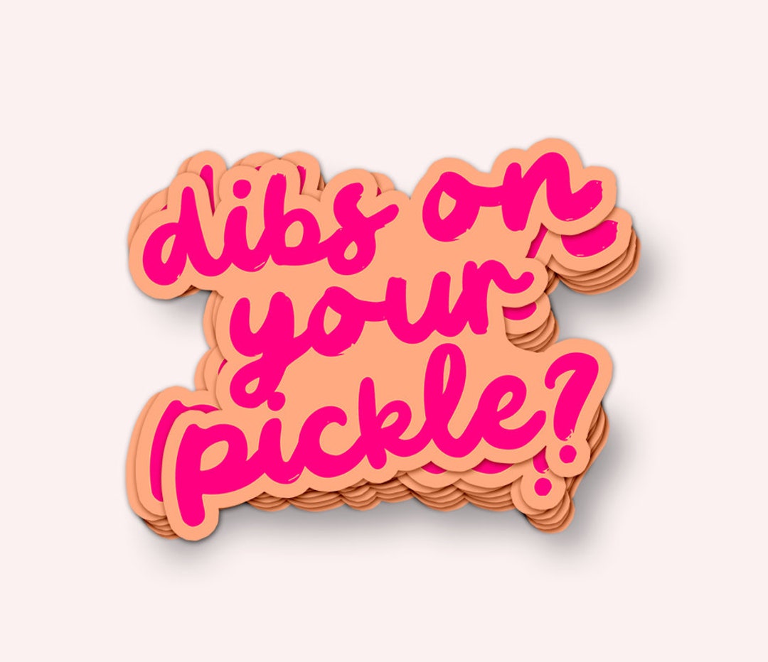Dibs on Your Pickle Vinyl Sticker (waterproof, UV Resistant, Pickle Jar ...
