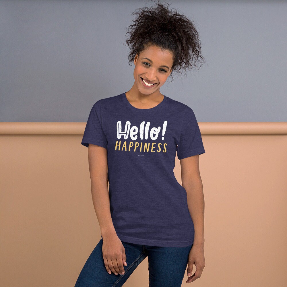 Hello Happiness Unisex T-shirt-be Happy Shirt-mom Life-gift for Her ...