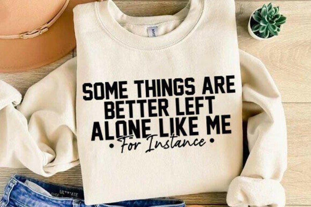Some Things Are Better Left Alone SVG | Quote Cut File | Cricut ...