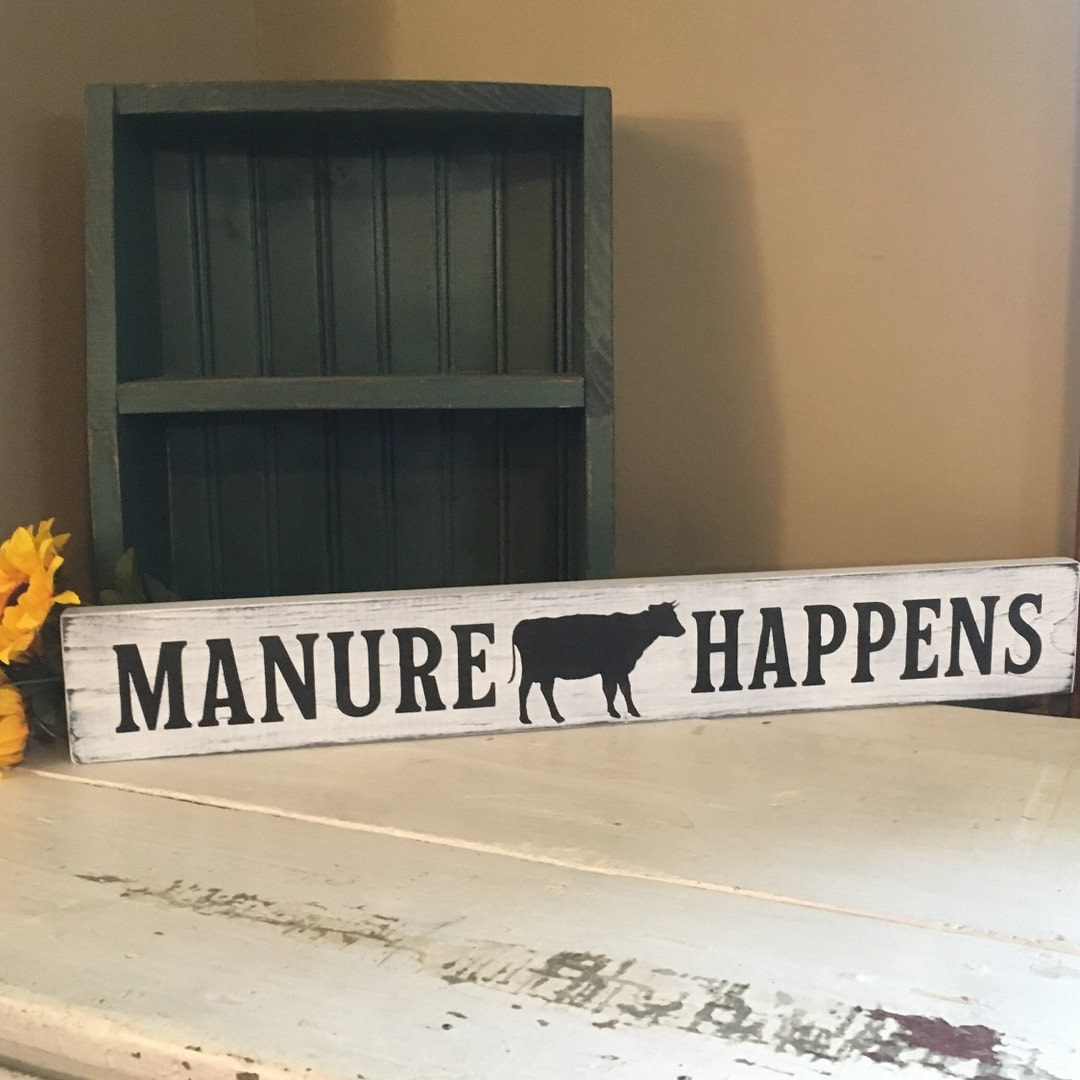 Manure Happens Wood Sign, Home Decor, Primitive, Rustic, Cows ...