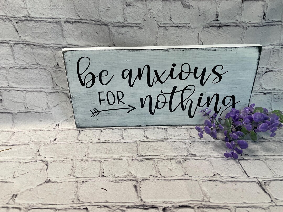 Be Anxious for Nothing, Philippians 4:6 Bible Verse Sign, Faith Based ...