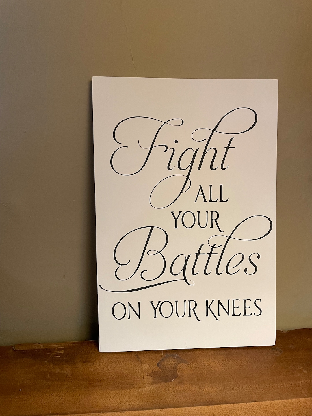 Fight Your Battles on Your Knees, Family Sign, Wood Sign, Farmhouse ...