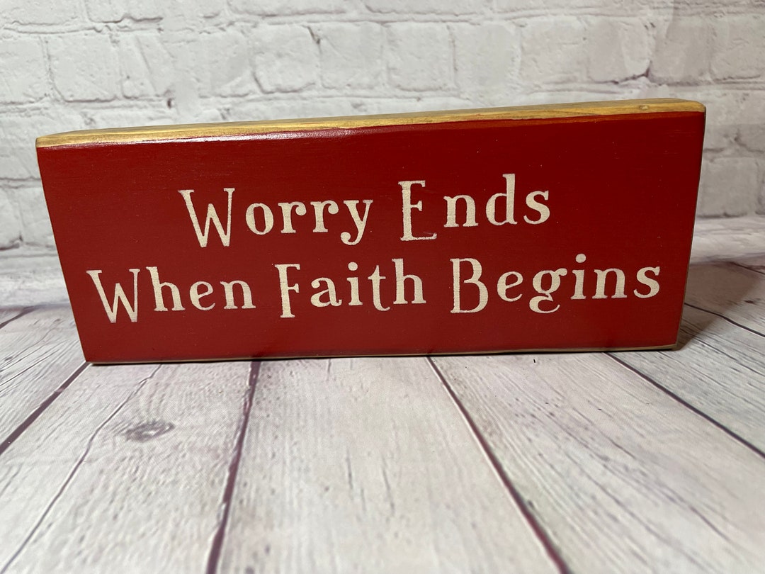Worry Ends Where Faith Begins Block Sign, Inspirational Art, Country ...
