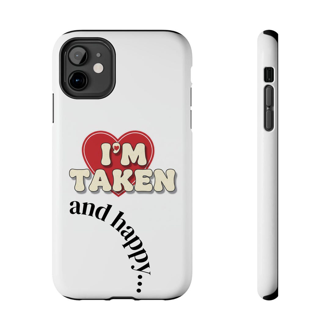 I'm Taken and Happy Phone Case | Relationship Heart Design, Cute ...