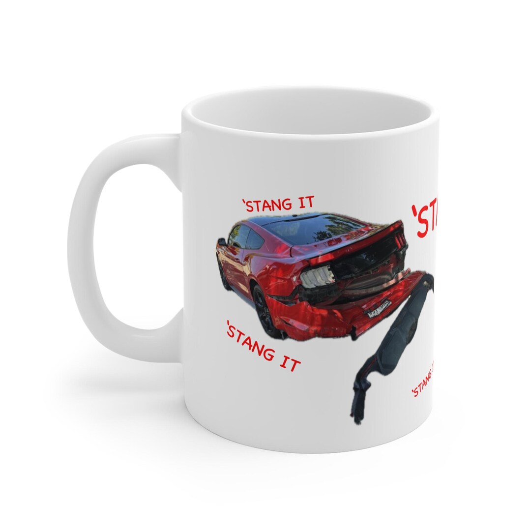 STANG IT Mustang Crash Scene Mug | Funny Car Quote Ceramic Coffee Cup ...