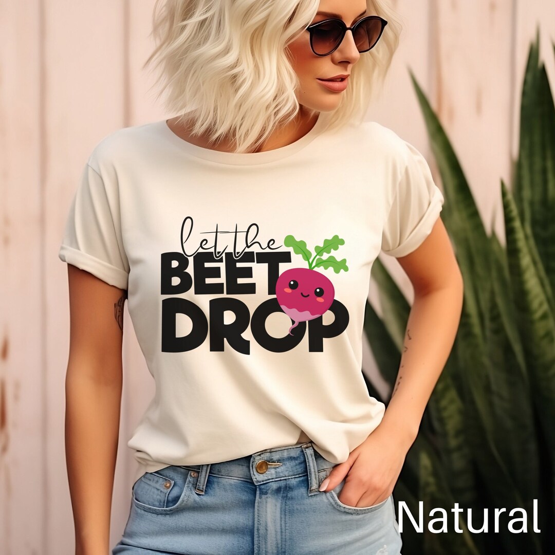 Let the Beet Drop Shirt, Vegan Shirt, Beet Shirt,funny Vegetarian Shirt ...