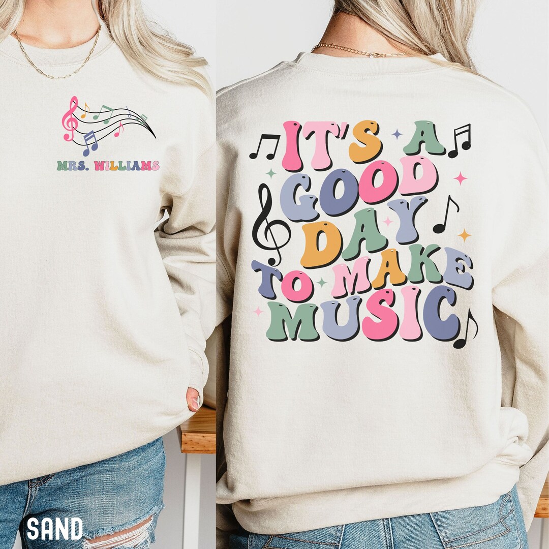 Custom Music Teacher Shirt, It's A Good Day to Make Music Sweatshirt ...
