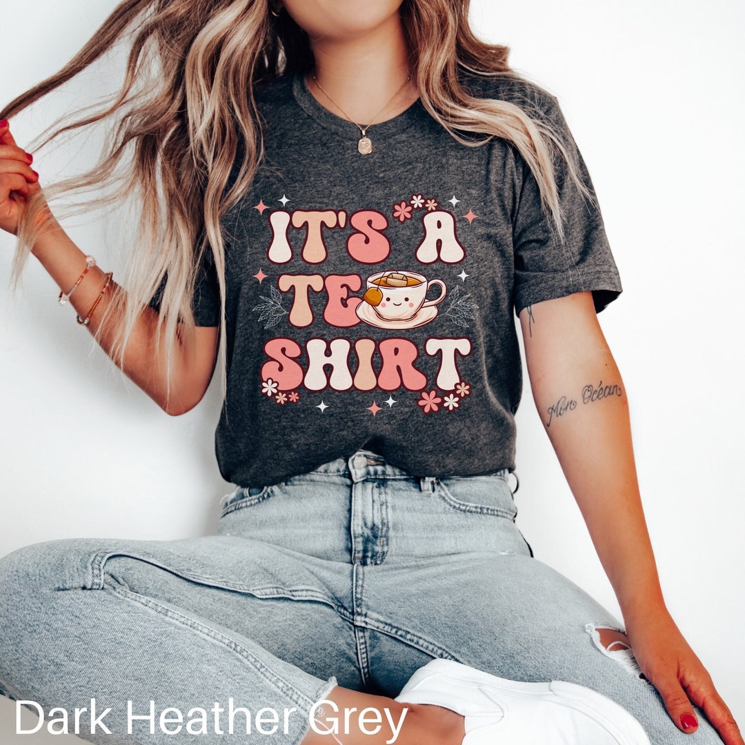 Its a Tea Shirt, Tea Lover Gift, Tea Lover Shirt, Tea Addict Shirt, It ...