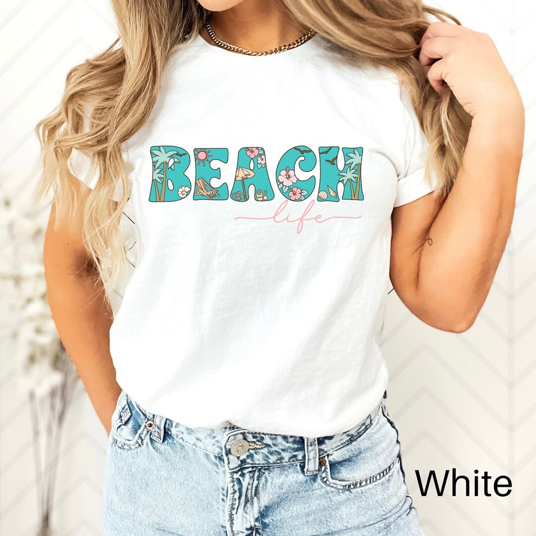 Beach Life Shirt, Vacation Tshirt, Summer Gift, Cute Summer Shirt ...