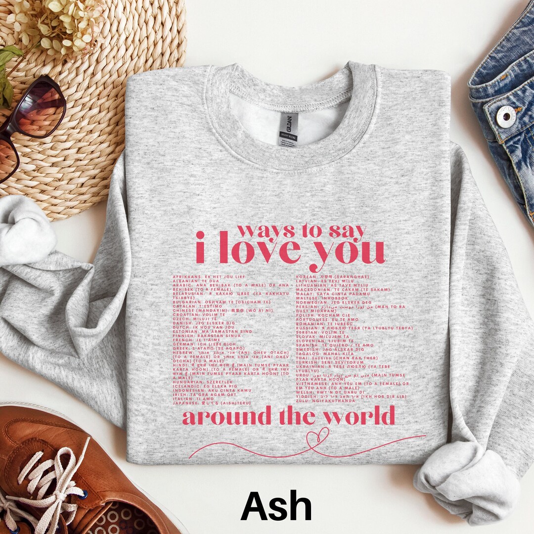 Ways to Say I Love You Around the World Valentine Sweatshirt, Love ...