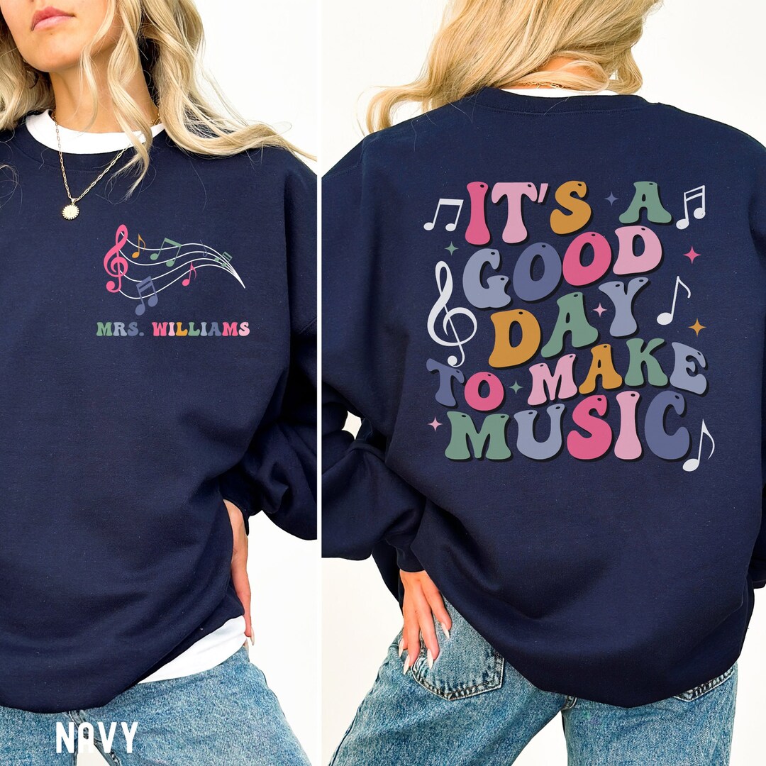 Custom Music Teacher Shirt, It's A Good Day to Make Music Sweatshirt ...