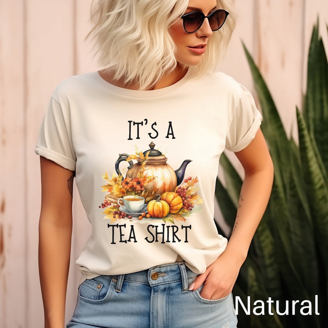 Its a Tea Shirt, Fall Tea Shirt, Tea Lover Gift, Tea Lover Shirt, Tea ...