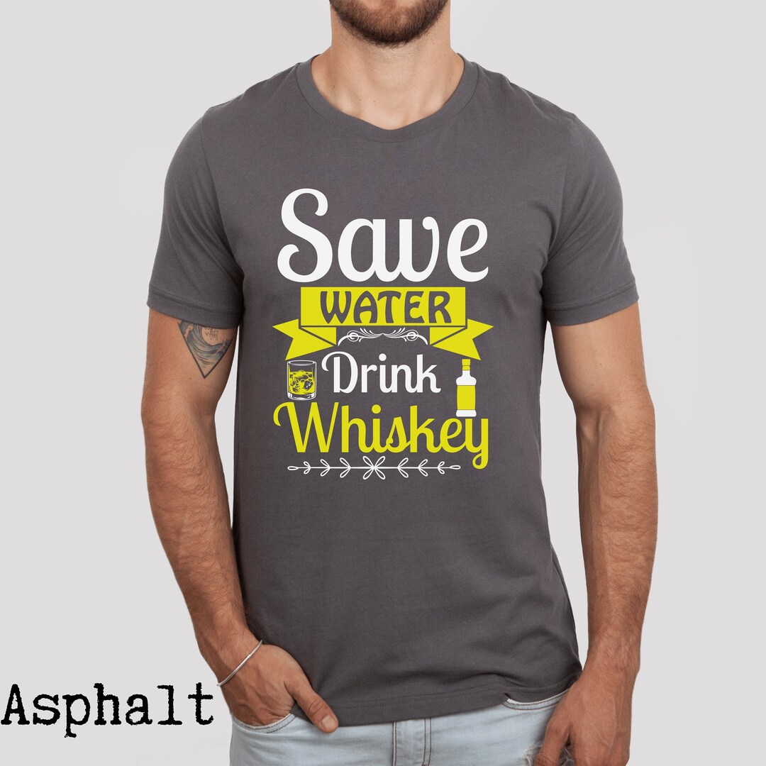 Save Water Drink Whiskey Shirt, Whiskey Shirt, Day Drinking Shirt ...