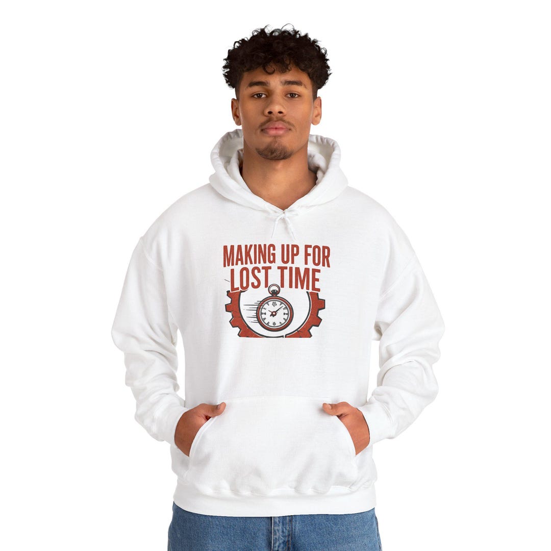 Making up for Lost Time Hoodie | Clock Gear Vintage Typography ...