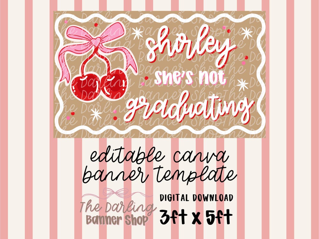 Shirley She's Not Graduating Banner | Cherry Coquette Graduation Party ...