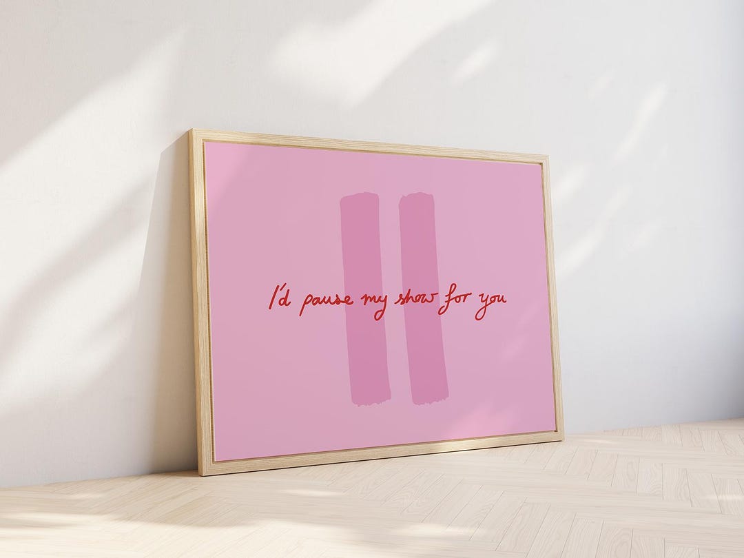 I’d Pause My Show for You Printable: Funny Love Quote, Hand-drawn ...