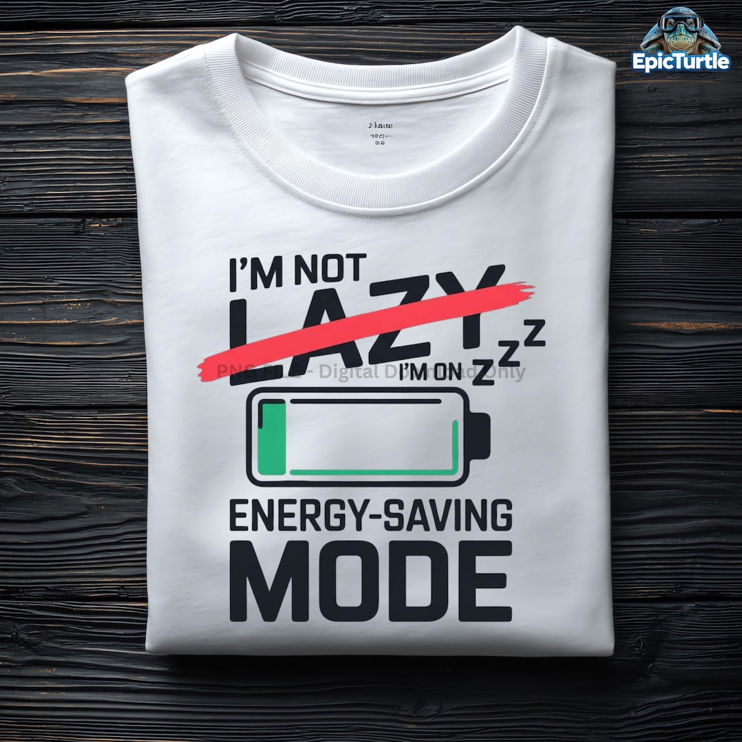 I’m Not Lazy I’m on Energy-saving Mode PNG – Funny Sarcastic Quote ...