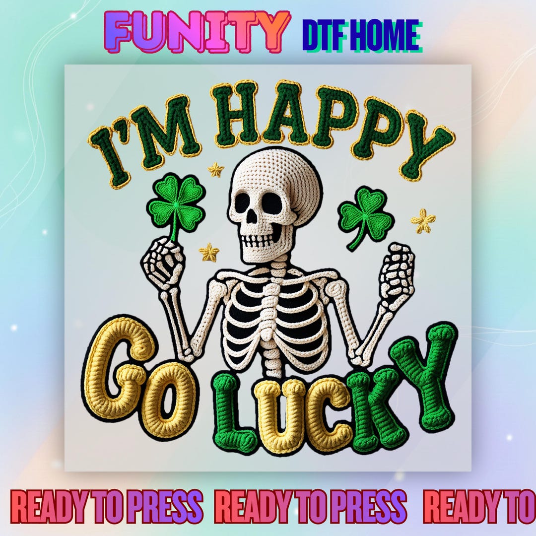 Faux Crochet Skeleton DTF Transfer, Happy Go Lucky Irish Day DTF Print ...