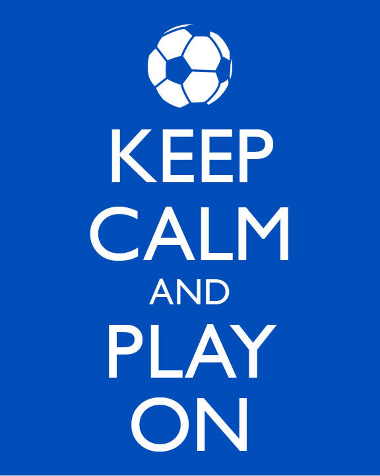 Keep Calm and Carry on - Keep Calm and Play on Soccer - Soccer Poster ...