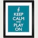 Keep Calm and Carry on - Keep Calm and Play on Soccer - Soccer Poster ...