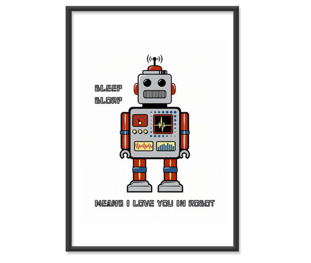 Robot Poster / Robot Print / Bleep Blorp Means I Love You in Robot - 13x19 Art Print - Etsy