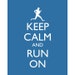 Run - Keep Calm and Carry on Poster- Keep Calm and Run on - Running ...