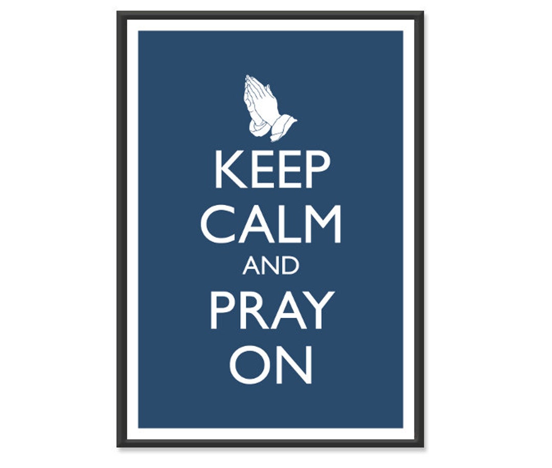 Christian Poster - Keep Calm and Carry on Poster - Keep Calm and Pray ...