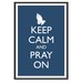Christian Poster - Keep Calm and Carry on Poster - Keep Calm and Pray ...