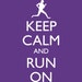 Run Keep Calm and Carry on Poster Keep Calm and Run on - Etsy