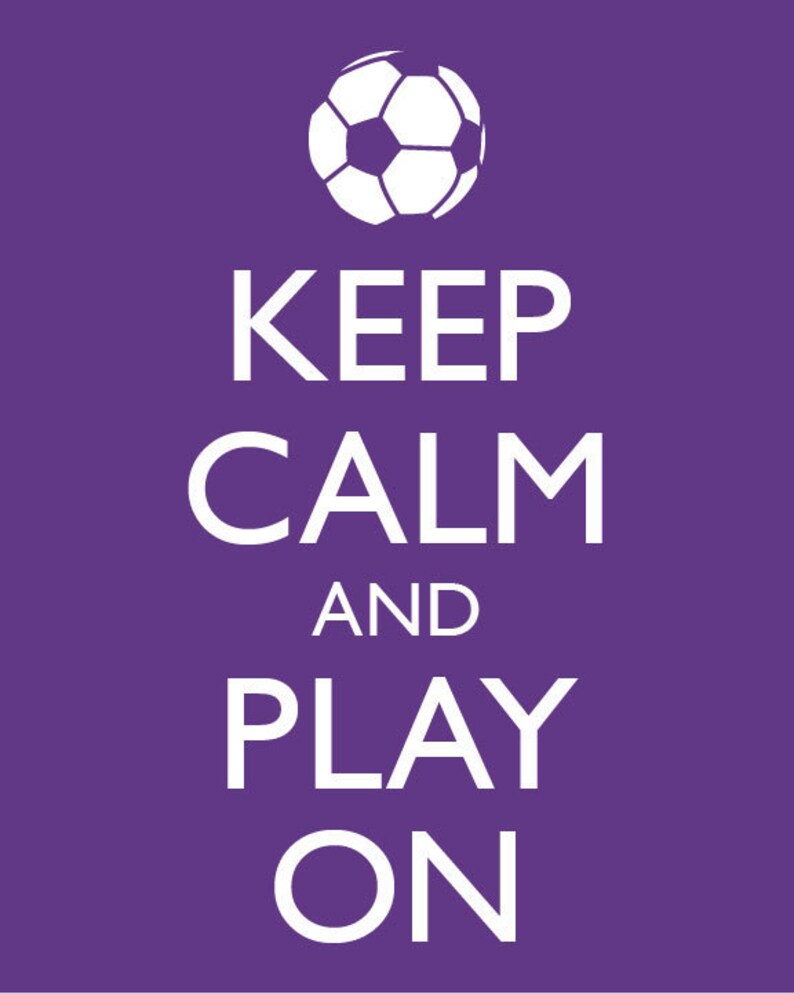 Keep Calm and Carry on - Keep Calm and Play on Soccer - Soccer Poster ...