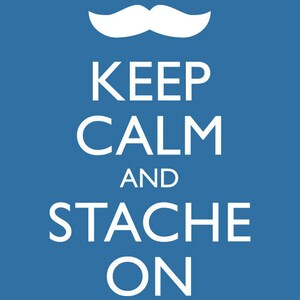 Mustache Poster - Keep Calm and Carry on Poster - Keep Calm and Stache ...
