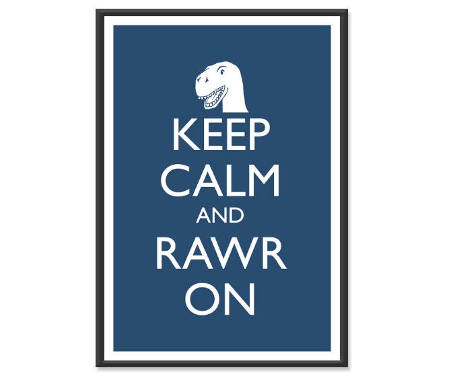 Dinosaur Poster - Keep Calm and Carry on Poster - Keep Calm and Rawr on ...