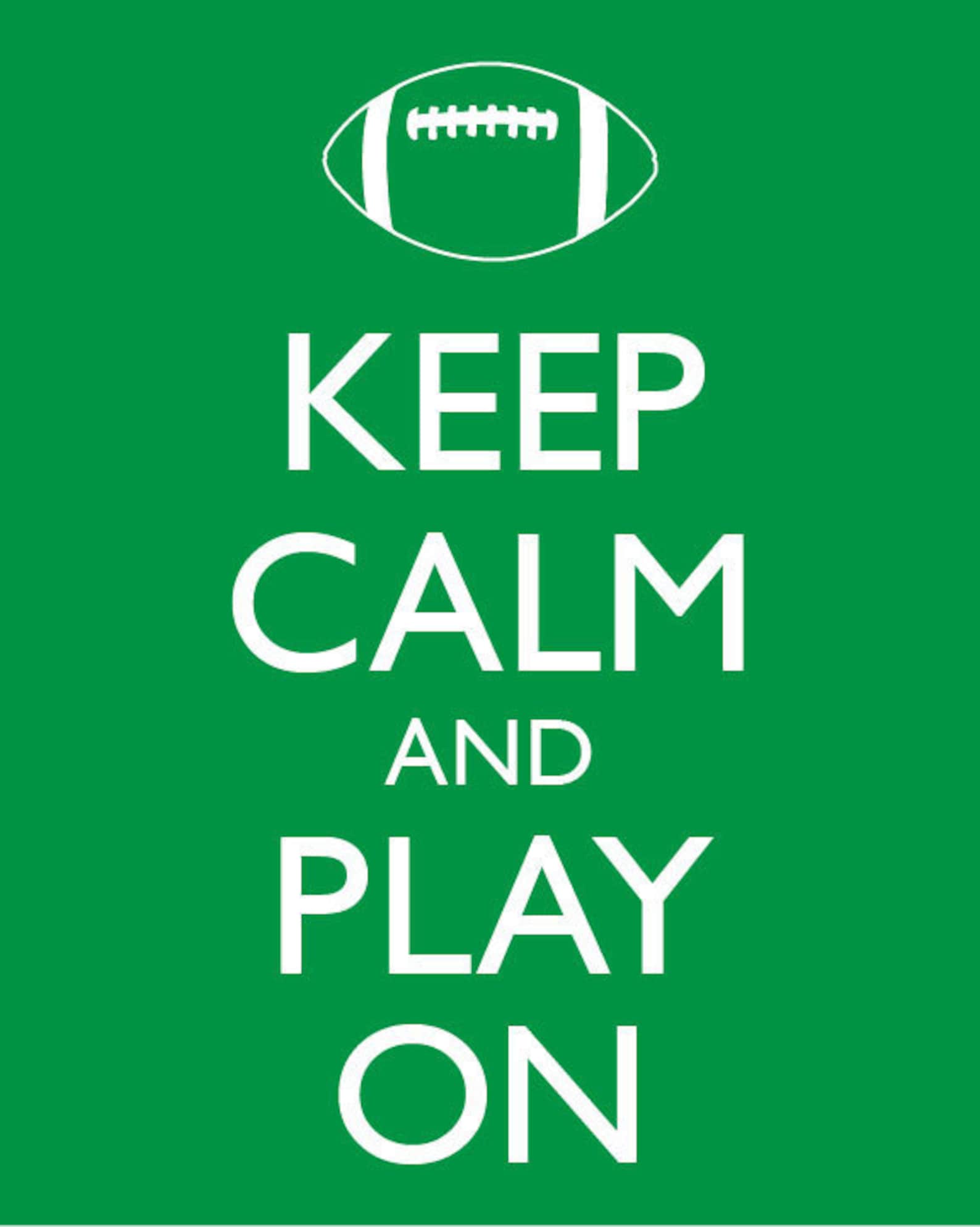 Keep Calm and Carry on Keep Calm and Play on Football Football Poster ...
