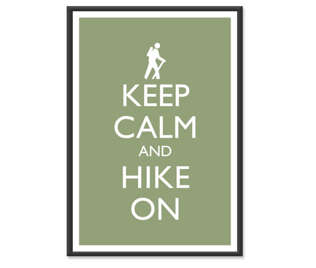 Hiking Poster - Keep Calm and Carry on Poster - Keep Calm and Hike on ...