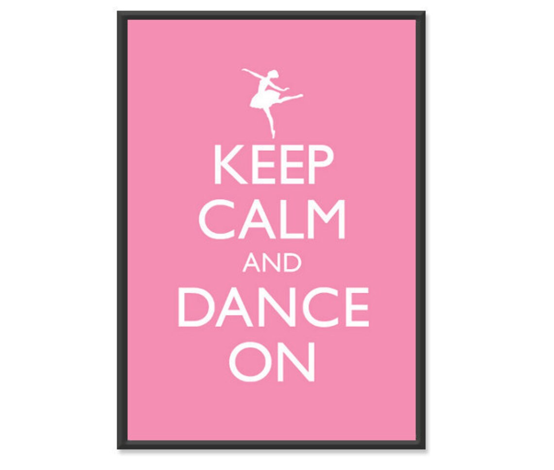 Keep Calm and Dance on Poster Keep Calm and Carry on Ballerina Dance ...