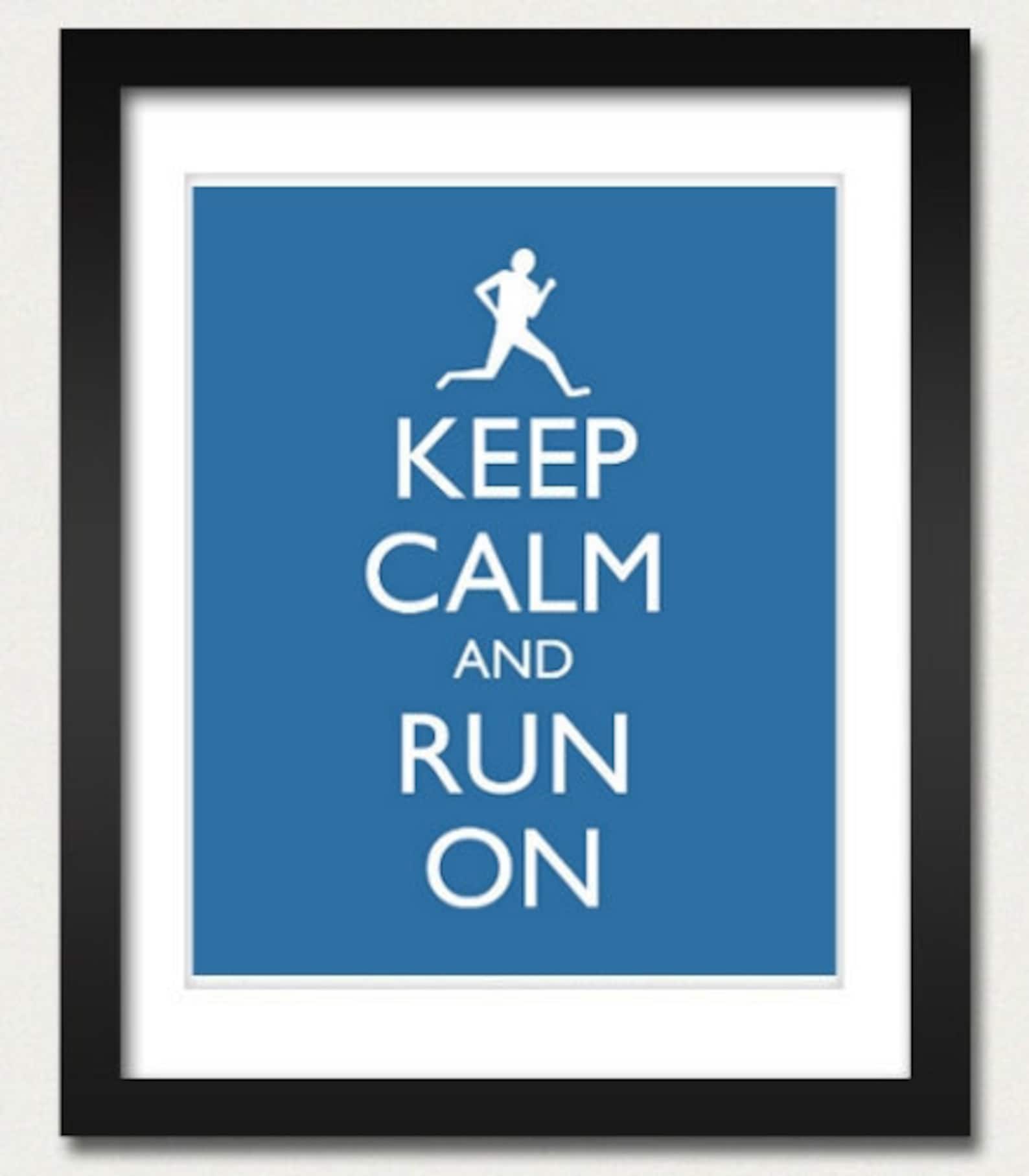 Running - Keep Calm and Carry on Poster - Keep Calm and Run on - Runner ...