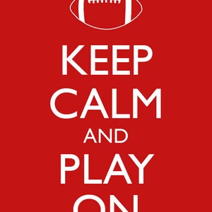 Keep Calm and Carry on - Keep Calm and Play on Football - Football ...