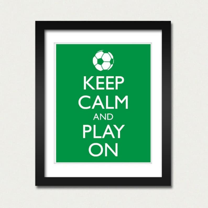 Keep Calm and Carry on - Keep Calm and Play on Soccer - Soccer Poster ...