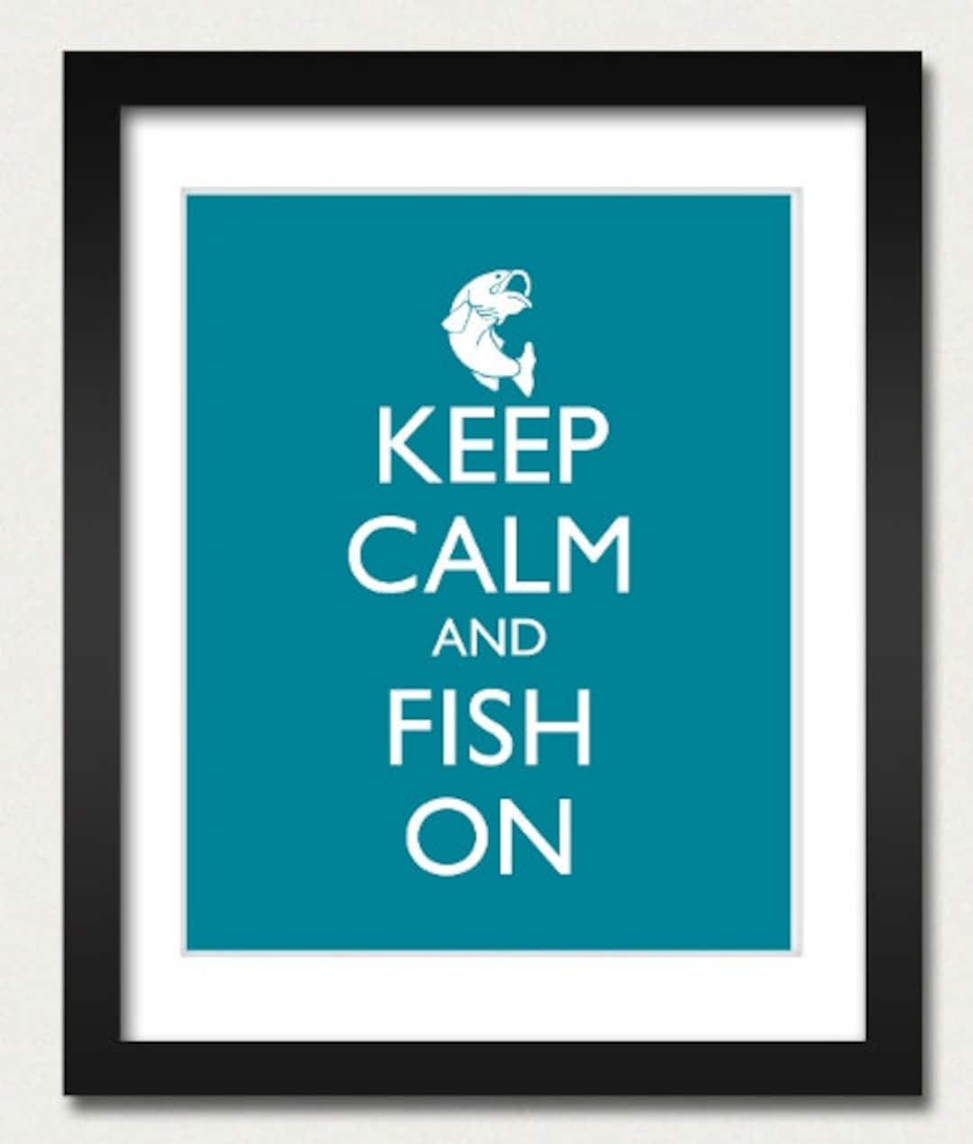 Fishing Poster - Keep Calm and Carry on Poster - Keep Calm and Fish on ...