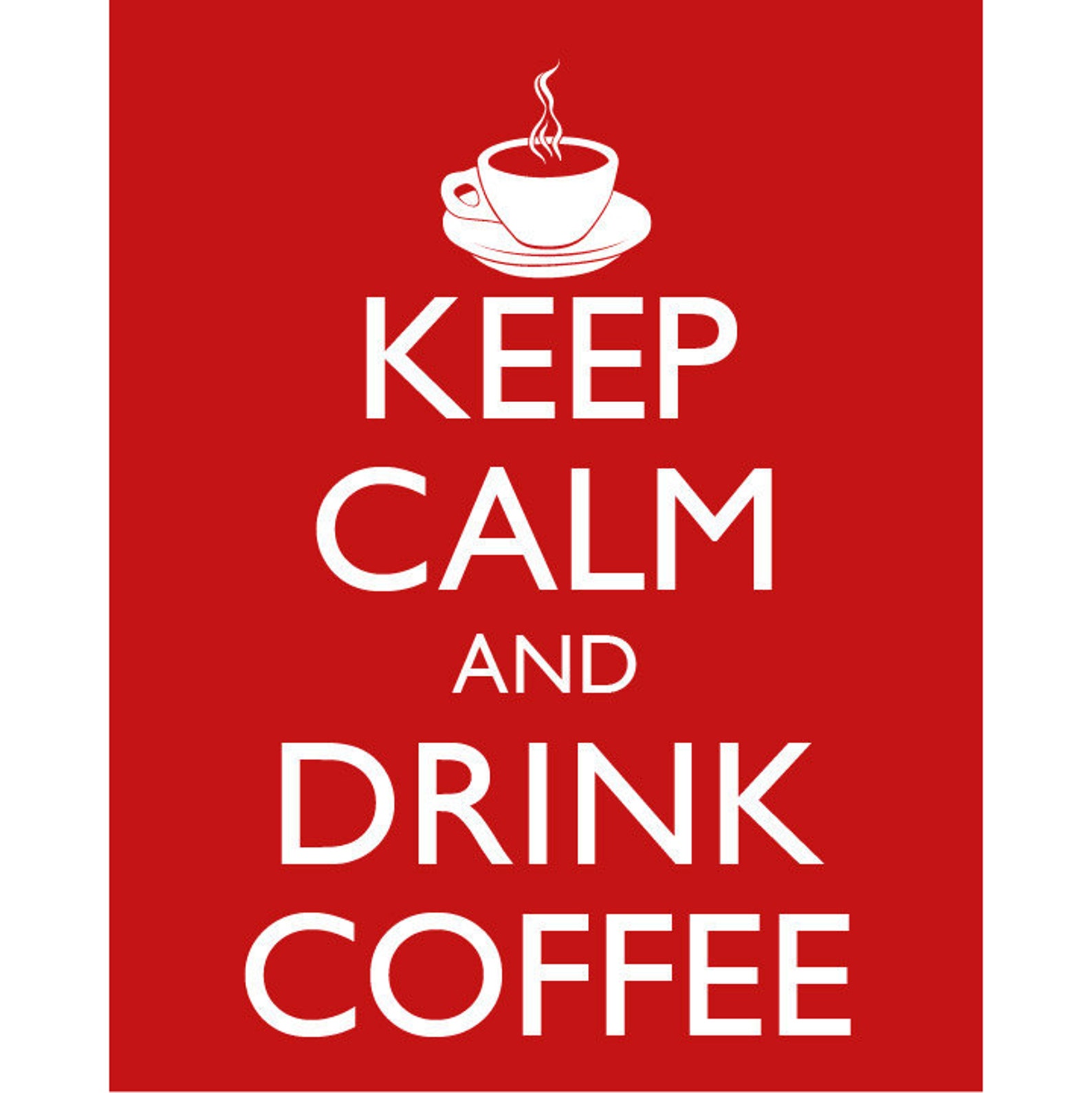 Keep Calm and Drink Coffee Poster Keep Calm and Carry on Coffee Mug ...