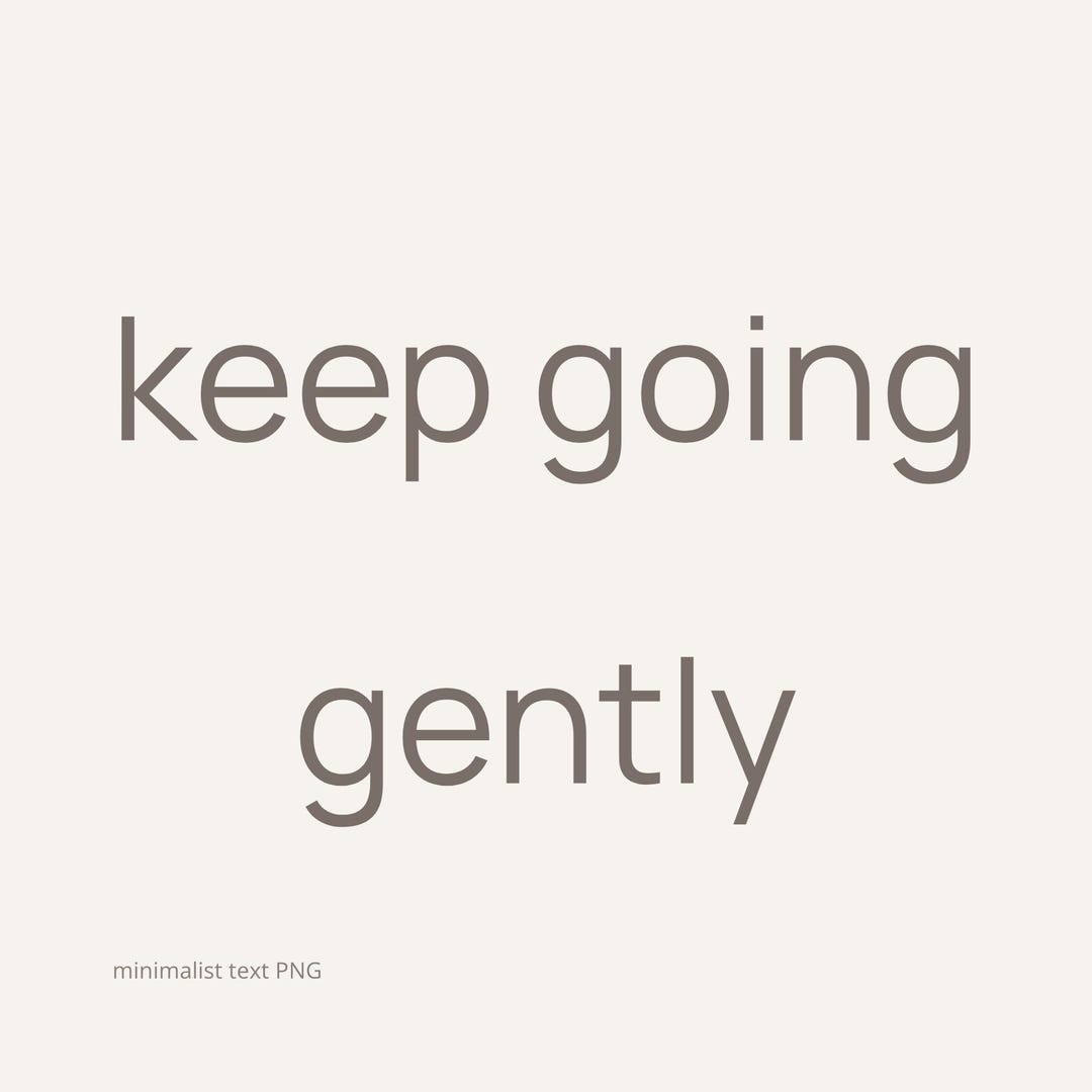 Keep Going Gently Quote PNG | Minimal Motivational Text Design ...