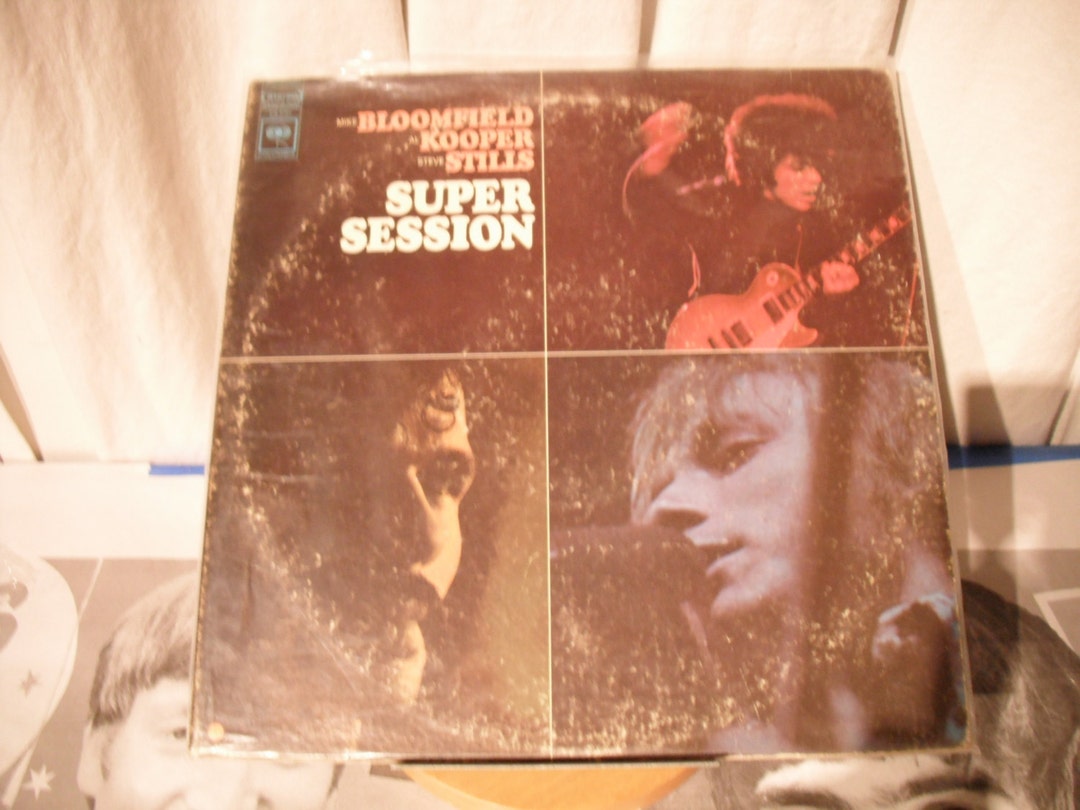 Super Session Mike Bloomfield Steven Stills Al Kooper on Columbia ...
