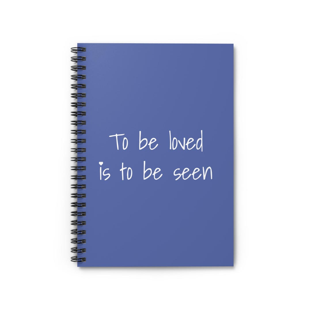 To Be Loved is to Be Seen Spiral Notebook | Ruled Journal - Etsy