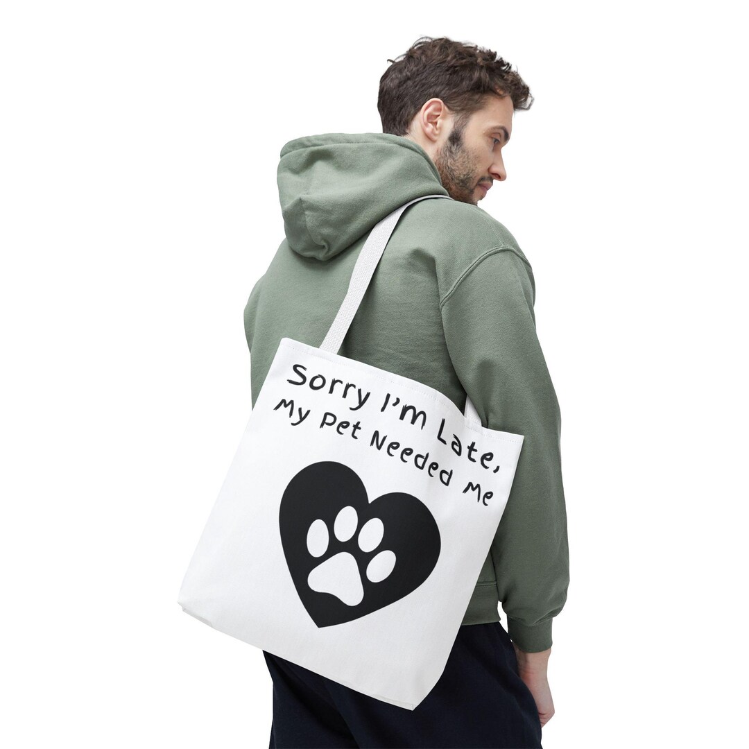 Sorry Im Late My Pet Needed Me Tote Bag | Paw Print Heart Animal Lover ...
