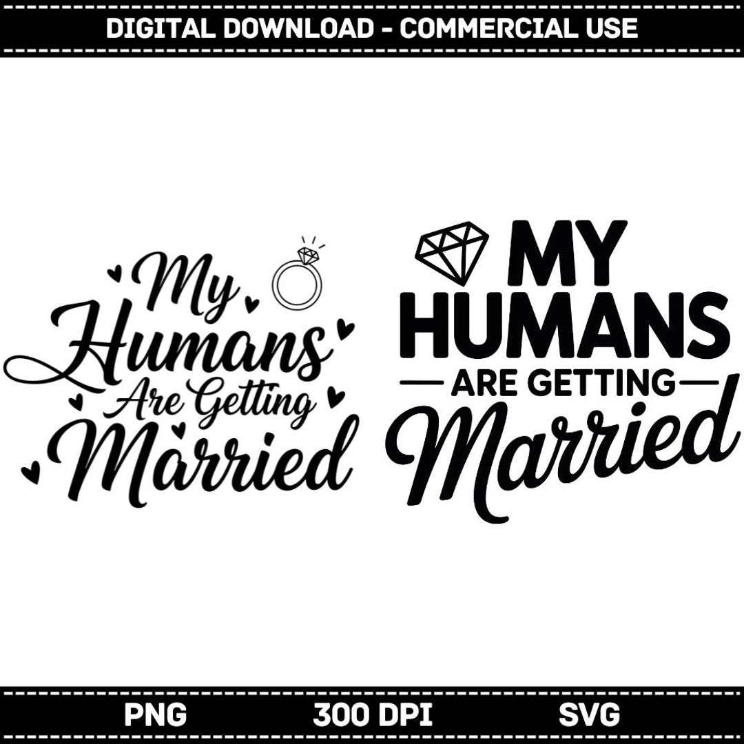 My Humans Are Getting Married SVG PNG, Engagement Announcement Svg ...