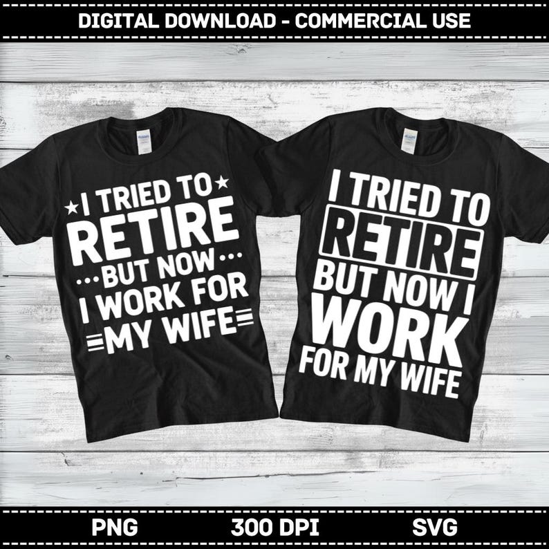 Funny Retire Husband Svg, I Tried to Retire but Now I Work for My Wife ...