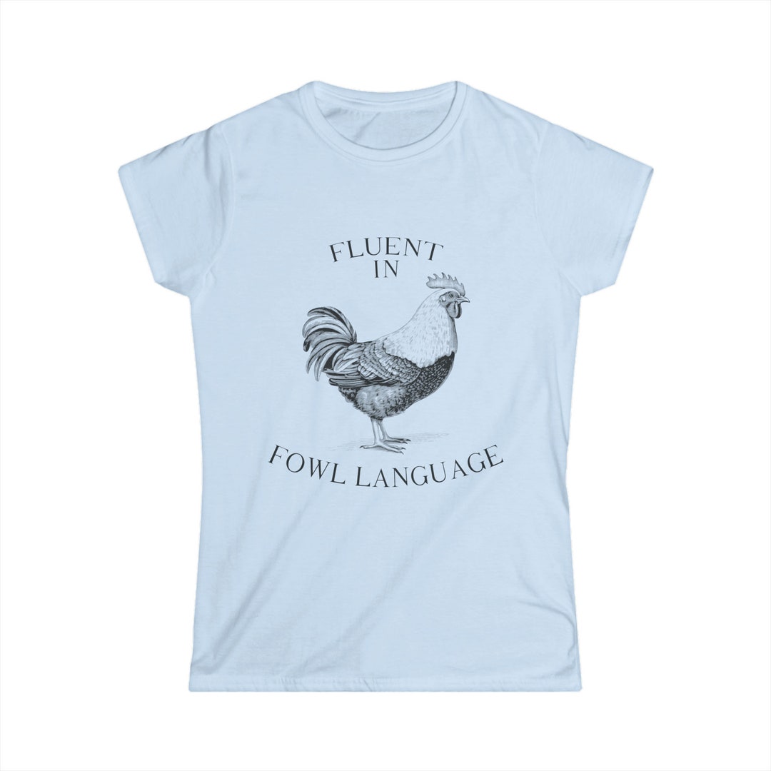 Fluent in Fowl Language Women's Softstyle Tee - Etsy