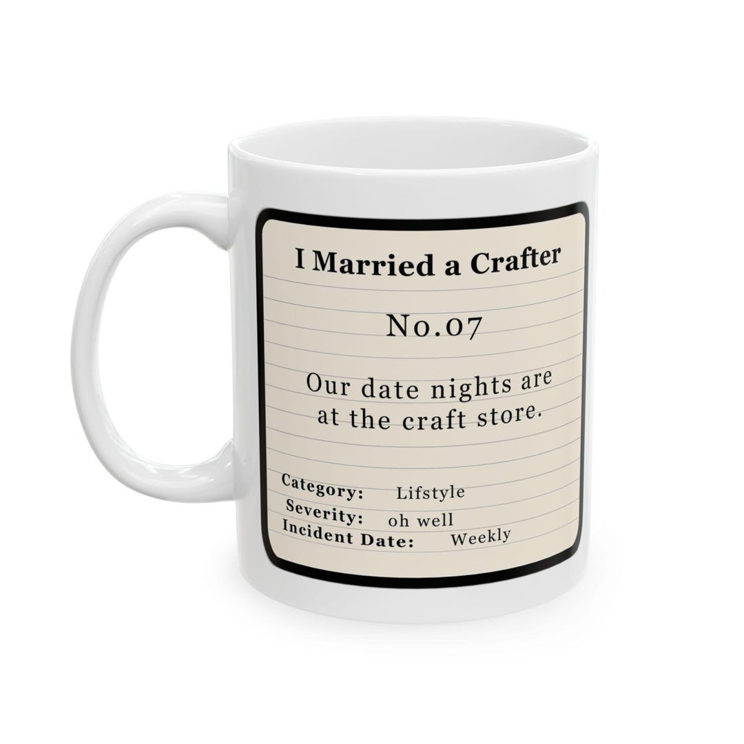 Funny Crafter Mug(11oz), I Married a Crafter, Date Nights at the Craft ...