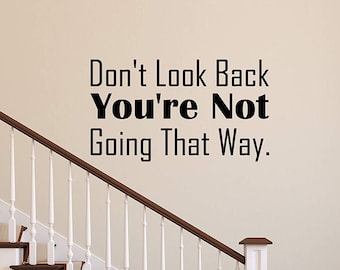 Don't Look Back Vinyl Decal, You're Not Going That Way Wall Decor ...