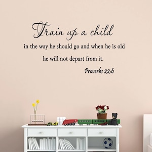 Scripture Wall Decal - Proverbs 22:6 Train up a Child in the Way He ...